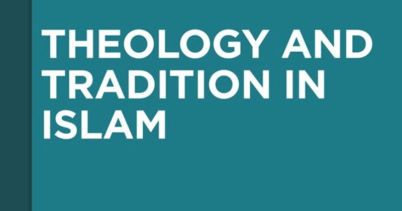 Theology and Tradition in Islam: Studies on Prophecy, Transmission and ...